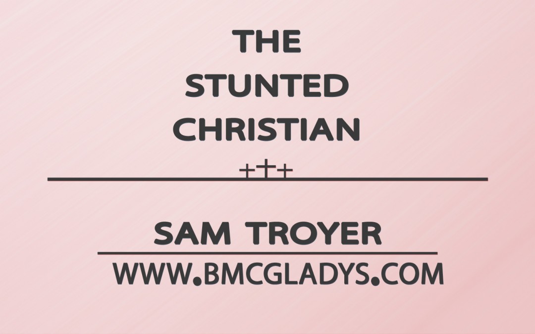 the-stunted-christian-sam-troyer - Bethel Mennonite Church - Gladys VA
